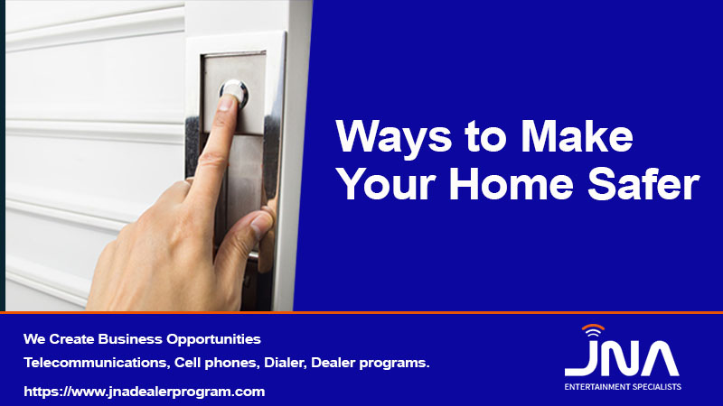 Home Security : Ways to Make Your Home Safer - JNA Dealer Program