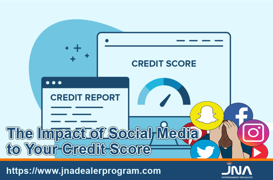 The Impact of Social Media to Your Credit Score - JNA